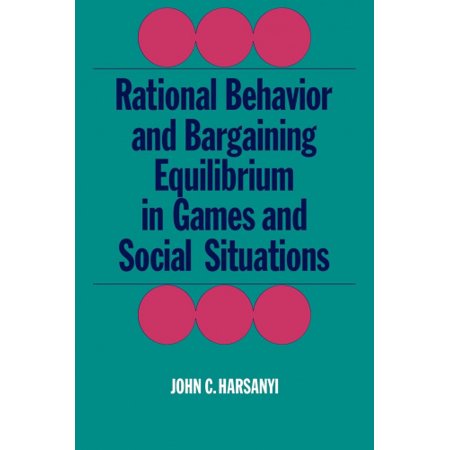 Rational Behaviour and Bargaining Equilibrium in Games and Social ...