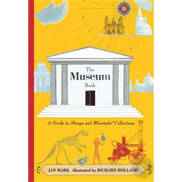 The Museum Book : A Guide to Strange and Wonderful Collections ...