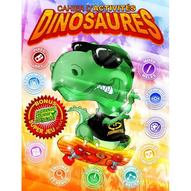 Cahier d'activités Dinosaures - Bonus Super jeu au dos: La grande ...