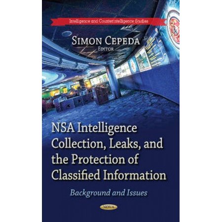 NSA Intelligence Collection, Leaks & the Protection of Classified ...