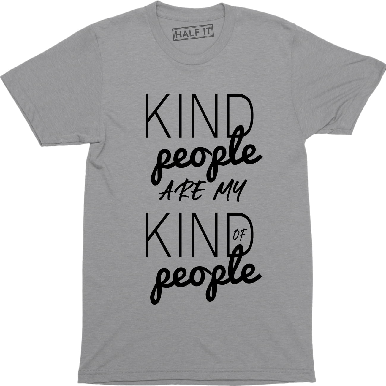 Kindness -Kind People Are My Kind of People -Friendliness-Kindhearted T ...