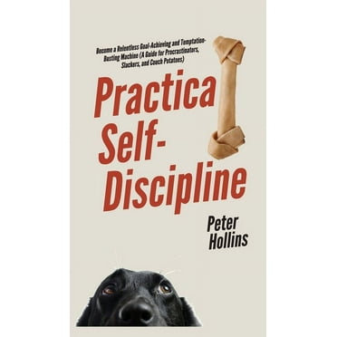 Self-Discipline Made Easy: A Complete Beginners Guide to Build ...