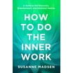 The Inner Bonding Workbook : Six Steps to Healing Yourself and ...