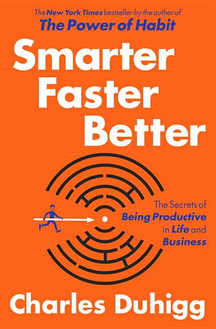 Smarter Faster Better : The Secrets of Being Productive in Life and ...
