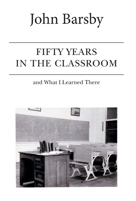Fifty Years in the Classroom and What I Learned There (Hardcover ...