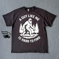 Funny Retro A Guy Like Me Is Hard To Find Shirt, Vintage Funny Bigfoot ...