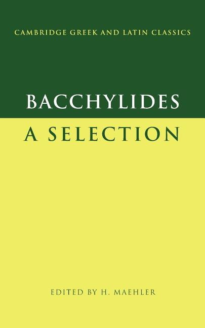 Cambridge Greek and Latin Classics: Bacchylides : A Selection ...