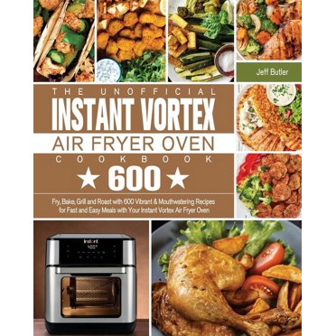 The Great Instant Vortex Plus 7-in-1 Air Fryer Oven Cookbook (Paperback ...