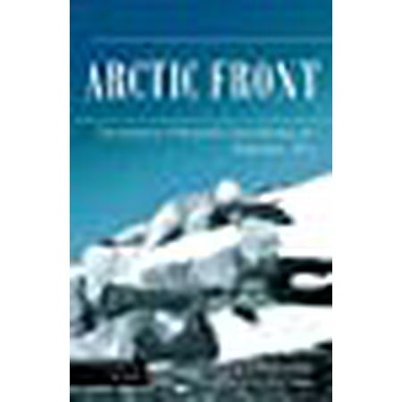 Arctic Front: The Advance of Mountain Corps Norway on Murmansk, 1941 ...