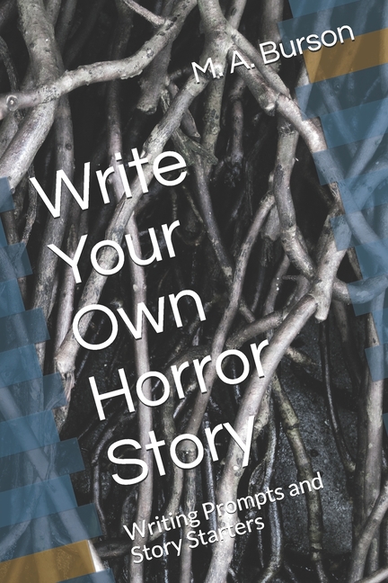 Write Your Own Horror Story: Writing Prompts and Story Starters ...
