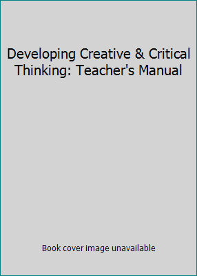 Pre-Owned Developing Creative & Critical Thinking: Teacher's Manual (Paperback) 0844256811 ...