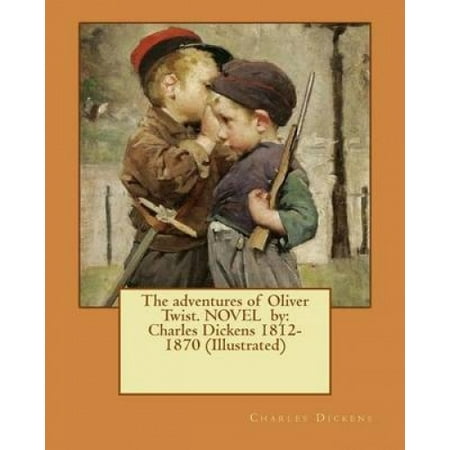 The Adventures of Oliver Twist. Novel by: Charles Dickens 1812-1870 ...