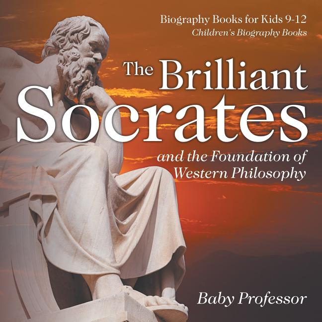 The Brilliant Socrates and the Foundation of Western Philosophy ...