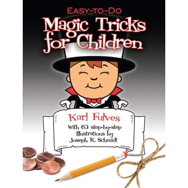Everyday Magic for Kids : 30 Amazing Magic Tricks That You Can Do ...