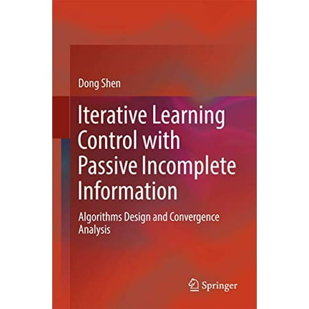 Iterative Learning Control with Passive Incomplete Information: Algorithms Design and ...