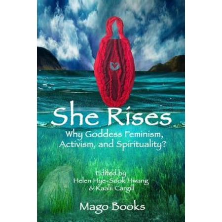 She Rises: Why Goddess Feminism, Activism and Spirituality? | Walmart ...