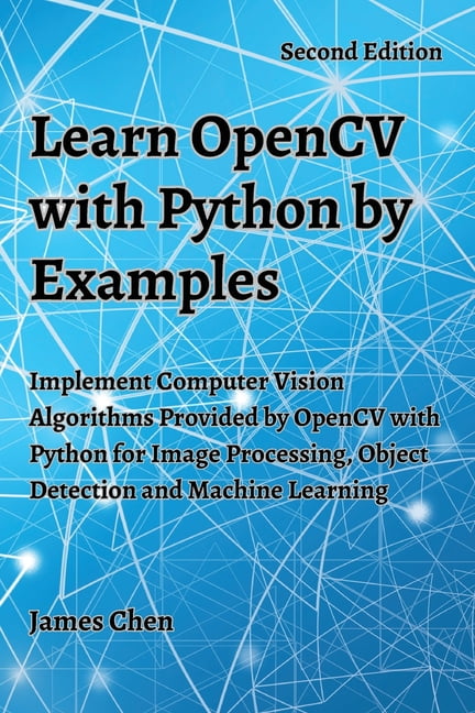 Learn OpenCV with Python by Examples : Implement Computer Vision ...