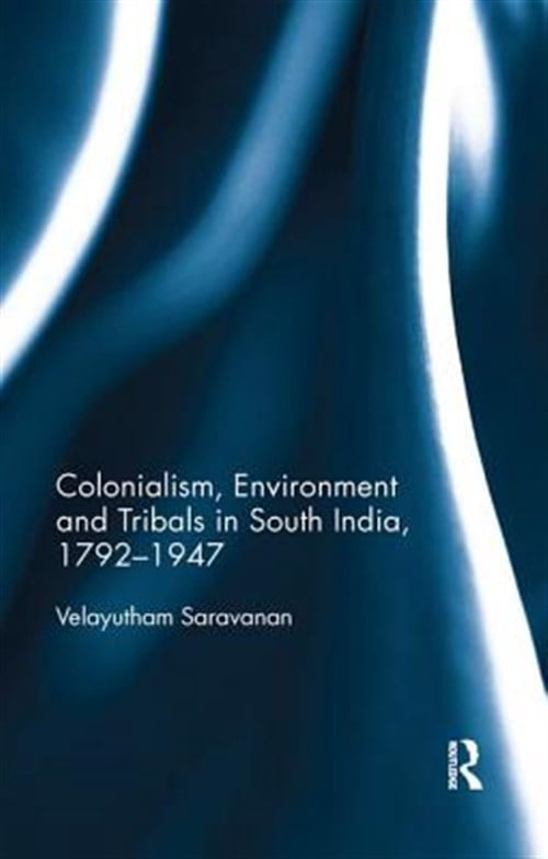 Pre-Owned Colonialism, Environment and Tribals in South India,1792-1947 ...