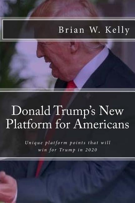 Donald Trump's New Platform for Americans : Unique platform points that ...
