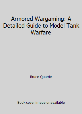 Pre-Owned Armored Wargaming: A Detailed Guide to Model Tank Warfare (Paperback) 0850599369 ...