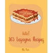 Lasagna Recipes: Hello! 365 Lasagna Recipes: Best Lasagna Cookbook Ever ...