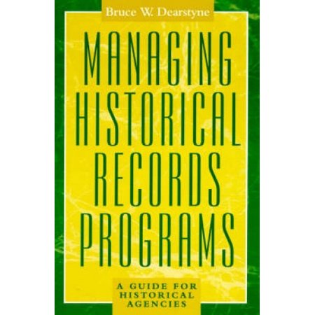 Managing Historical Records Programs: A Guide for Historical Agencies ...