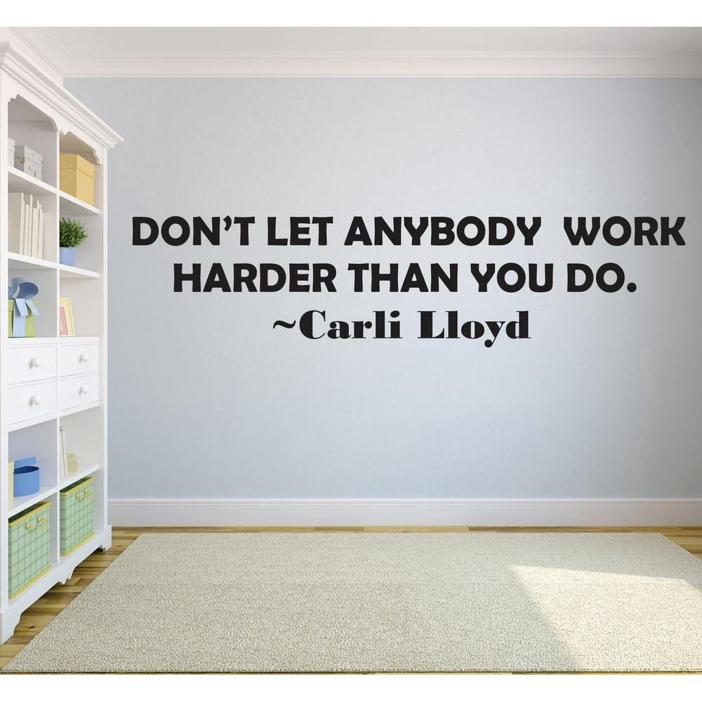 Dont Let Anybody Work Harder Than You Do. Carli Lloyd Sports Motivation ...