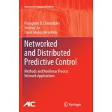 Advances in Industrial Control: Networked and Distributed Predictive Control : Methods and ...