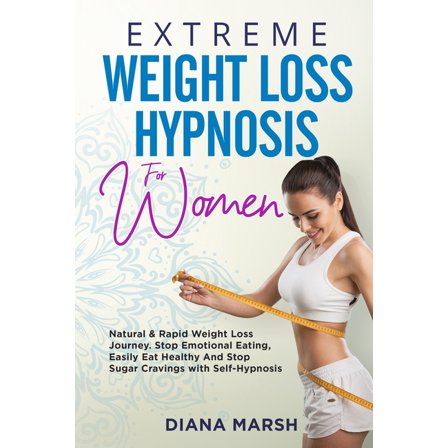 Rapid Weight Loss Hypnosis for Women : Extreme Weight Loss Hypnosis and ...