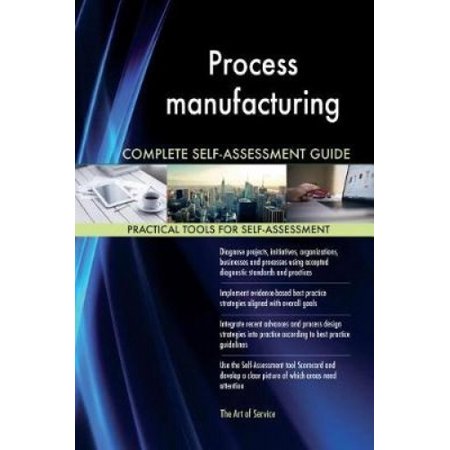Process manufacturing Complete Self-Assessment Guide | Walmart Canada