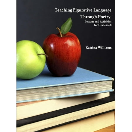Teaching Figurative Language Through Poetry: Lessons and Activities for ...