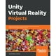 Unity Virtual Reality Projects : Explore the world of virtual reality by building immersive and ...