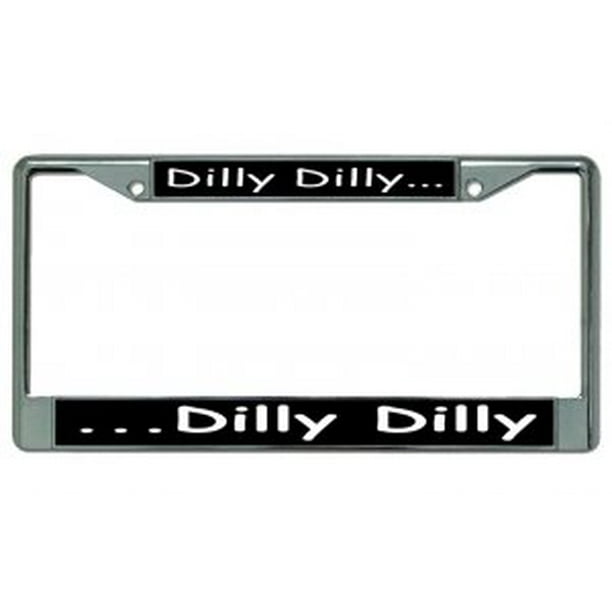 Dilly Dilly Chrome License Plate Frame - Walmart.com