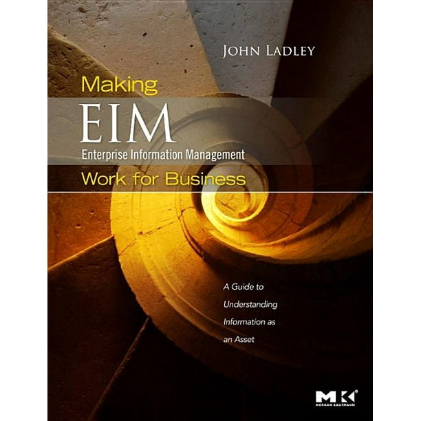 Making Enterprise Information Management (EIM) Work for Business : A ...