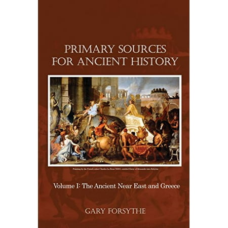 Primary Sources for Ancient History: The Ancient Near East and Greece ...
