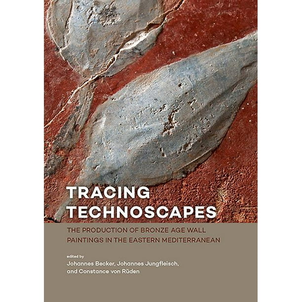 Tracing Technoscapes : The Production of Bronze Age Wall Paintings in ...