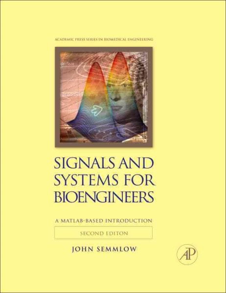 Pre-Owned Signals and Systems for Bioengineers: A MATLAB-Based Introduction (Biomedical ...