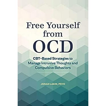 The OCD Workbook : Your Guide to Breaking Free from Obsessive ...