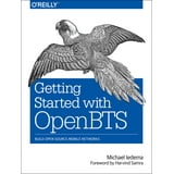 Getting Started with Openbts : Build Open Source Mobile Networks ...