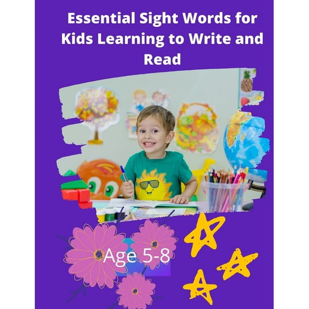 Essential Sight Words for Kids Learning to Write and Read: Learn, Trace ...