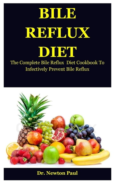 Bile Reflux Diet The Complete Bile Reflux Diet Cookbook To bile-reflux-diet-the-complete-bile-reflux-diet-cookbook-to