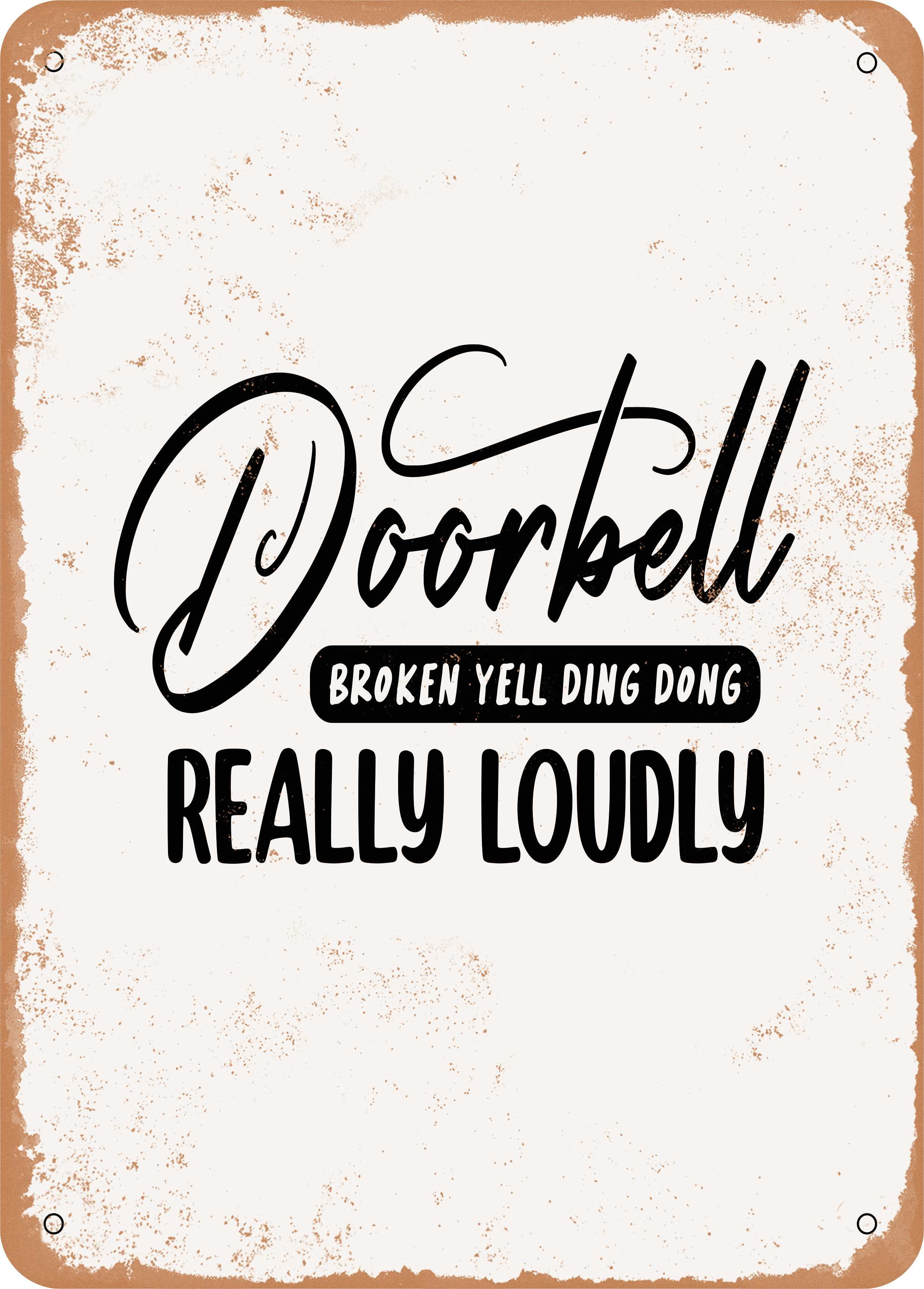7 x 10 METAL SIGN - Doorbell Broken Yell Ding Dong Really Loudly ...