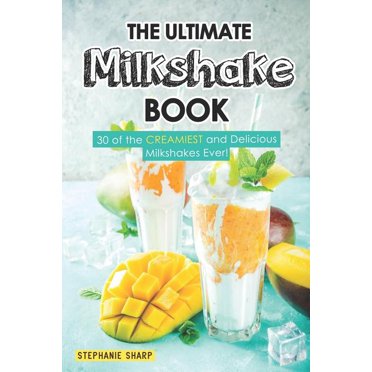 Top 100 Amazing Recipes Milkshakes and Smoothie, (Paperback) - Walmart.com