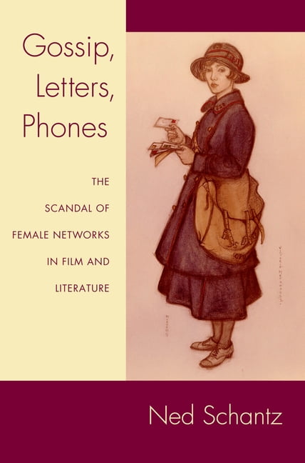 Gossip, Letters, Phones : The Scandal of Female Networks in Film and ...