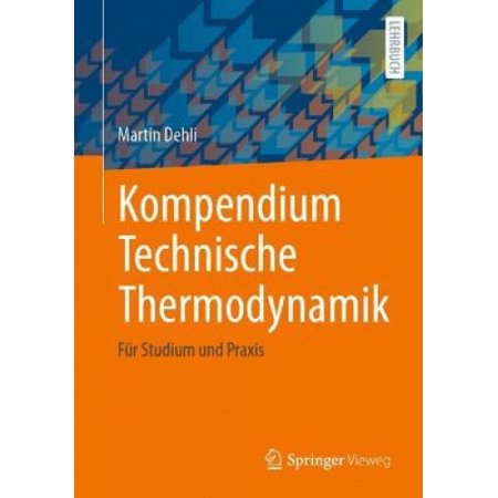 Kompendium Technische Thermodynamik: Fur Studium Und Praxis [German ...