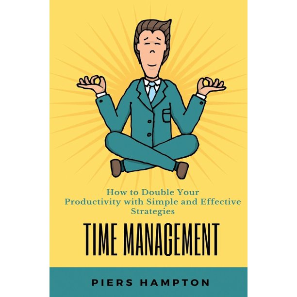 Time Management : How to Double Your Productivity with Simple and ...