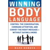 Winning Body Language: Control the Conversation, Command Attention, and ...