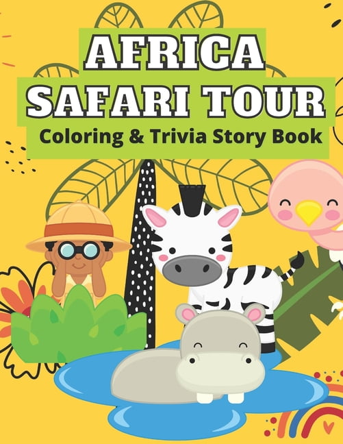 Africa Safari Tour Coloring & Trivia Story Book : Perfect For Kids 4-11 ...