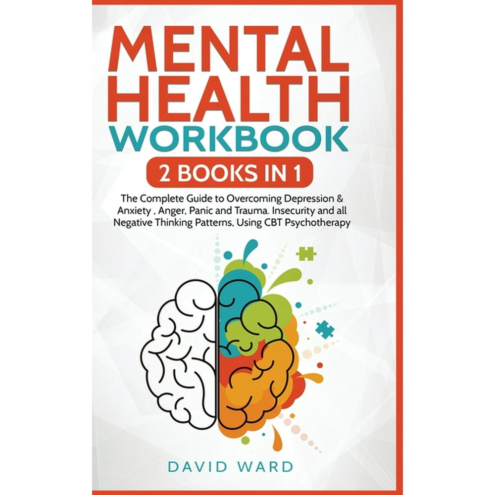 Mental Health Workbook: 2 BOOKS IN 1: The Complete Guide to Overcoming ...