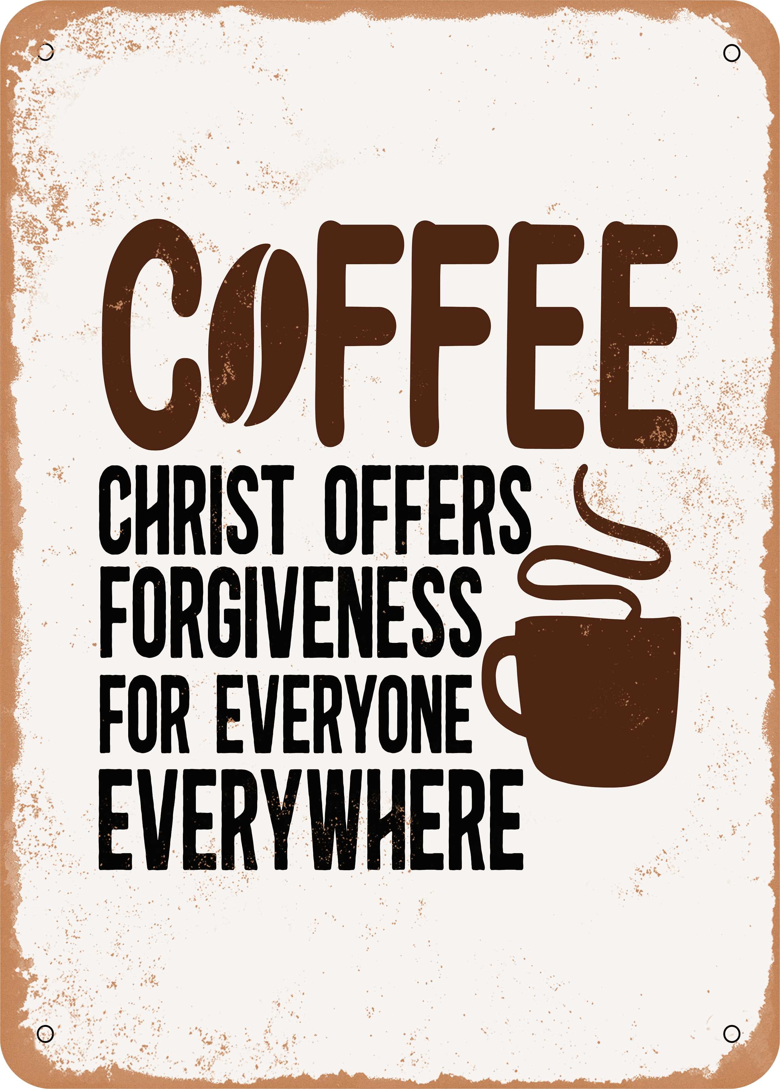 7 x 10 METAL SIGN - Coffee Christ Offers Forgiveness For Everyone ...